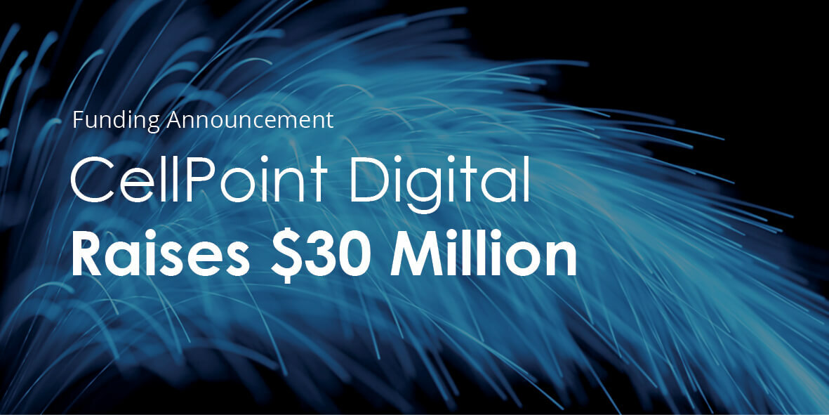 CellPoint Digital Secures $30 Million Funding Round | Newsroom